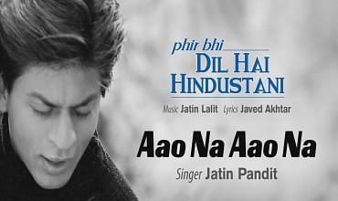 आओ ना आओ ना Aao Na Aao Na Lyrics in Hindi – Phir Bhi Dil Hai Hindustani